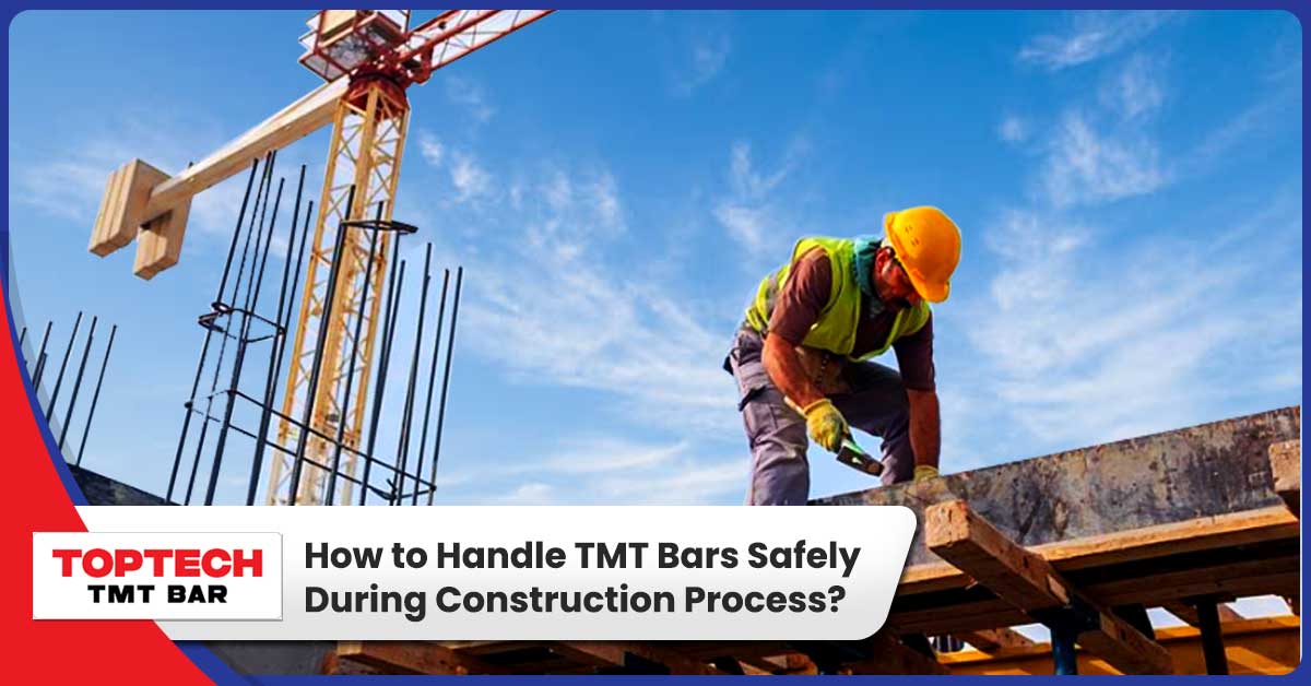 How to Handle TMT Bars Safely During Construction Process? - SRMB Toptech
